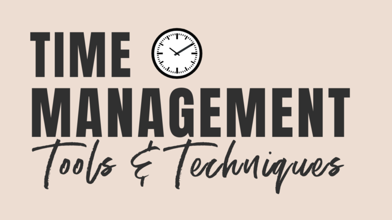 Time Management Tools & Techniques you Need to Conquer your Day!